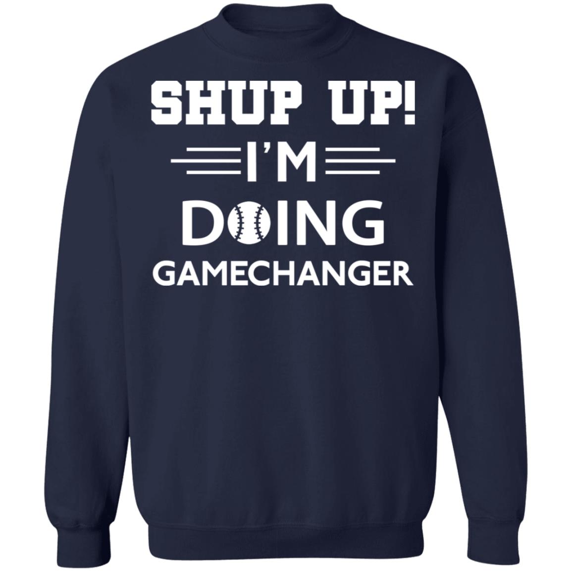 Shut up i'm doing gamechanger shirt - Rockatee