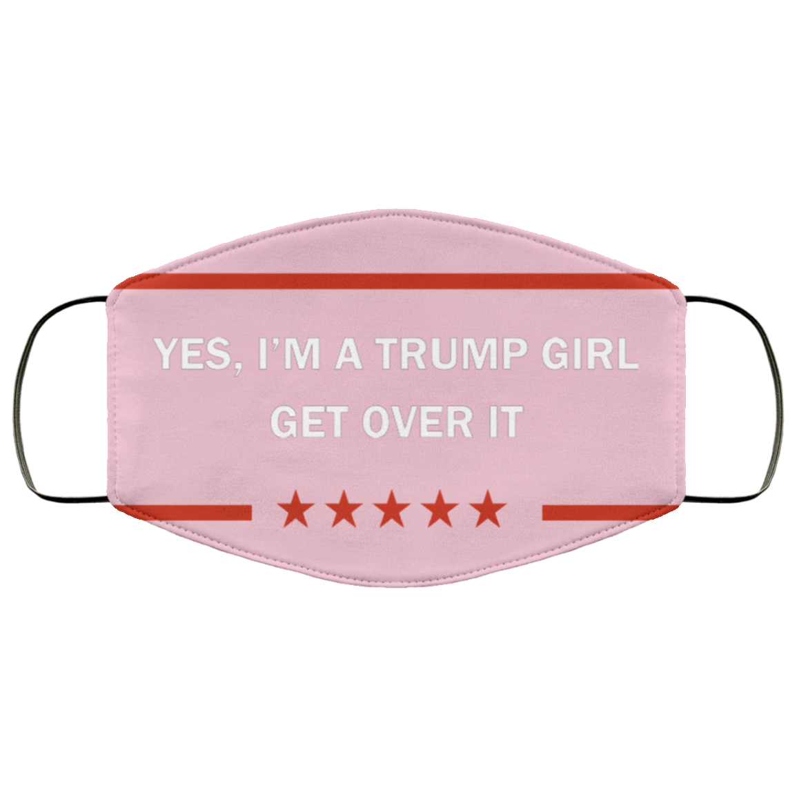 Yes I'm a Trump girl over it face mask - Rockatee