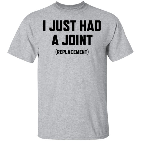 I Just Had A Joint Replacement Shirt Rockatee