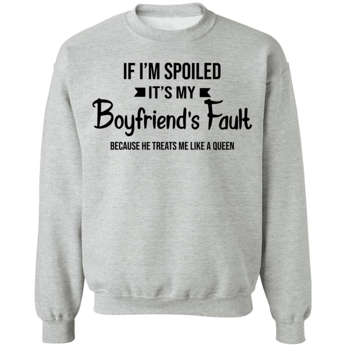 If I'm spoiled it's my boyfriend's fault shirt, hoodie