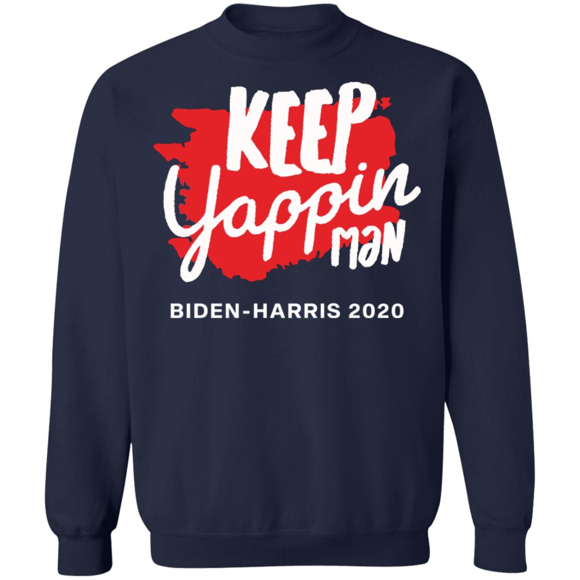 Keep Yappin Man Biden Harris 2020 shirt, hoodie