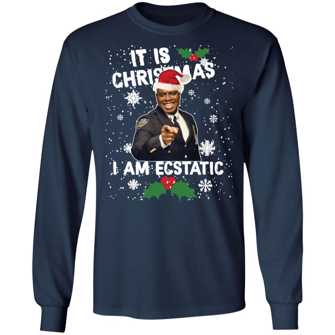 Captain Ray Holt It Is Christmas I am ecstatic sweatshirt