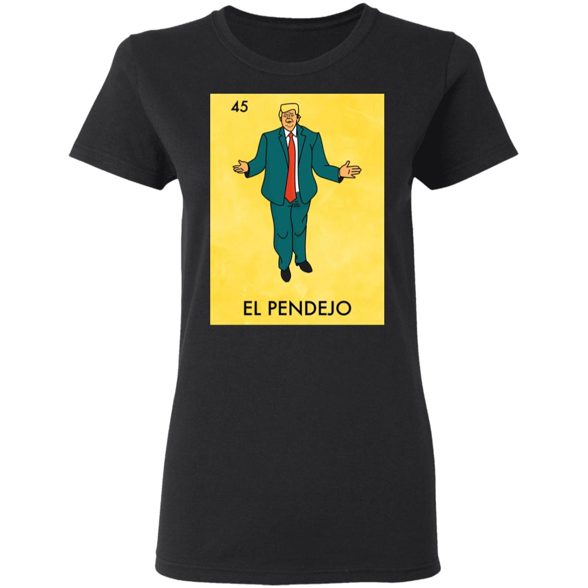 Donald Trump 45 El Pendejo shirt - Rockatee
