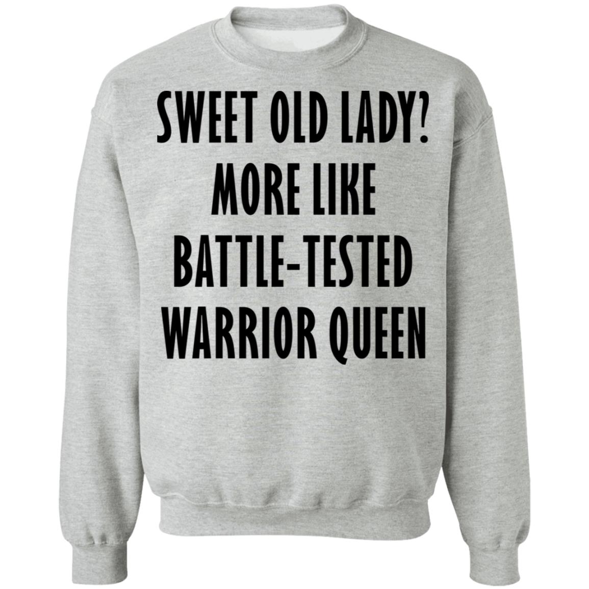 Sweet old lady more like battle tested warrior queen shirt - Rockatee